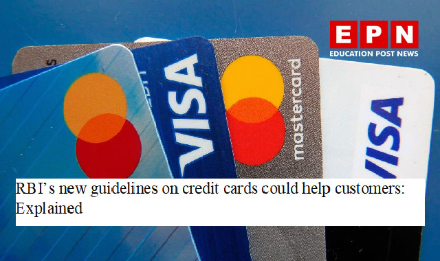 RBI’s new guidelines on credit cards could help customers: Explained