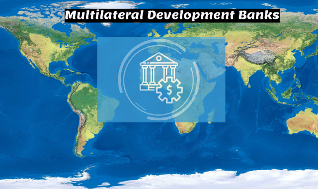 Reforming Multilateral Development Banks: Enhancing Global Development ...