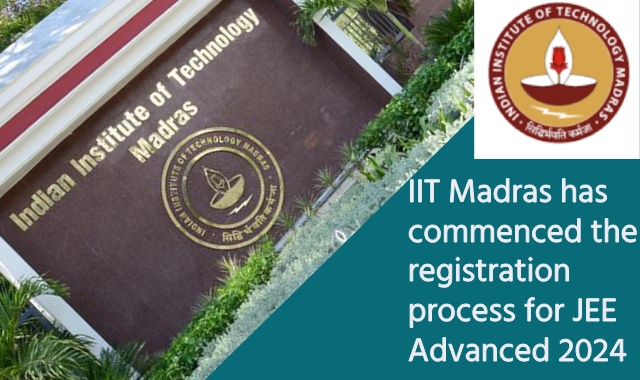 IIT JEE Advanced 2024 Registration Commences: IIT Madras Initiates ...
